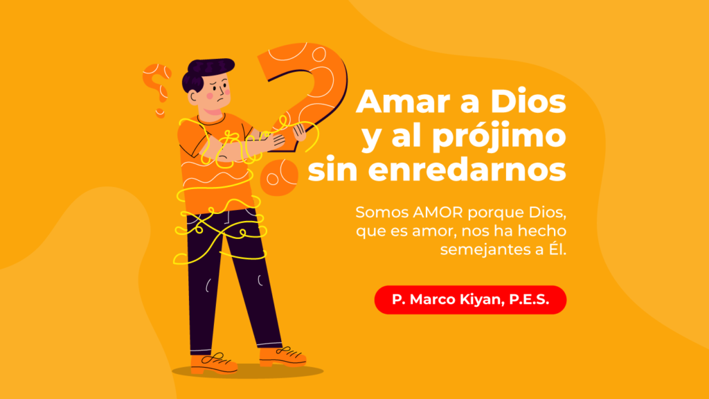 Amar a Dios y al prójimo sin enredarnos – Avanzada Católica